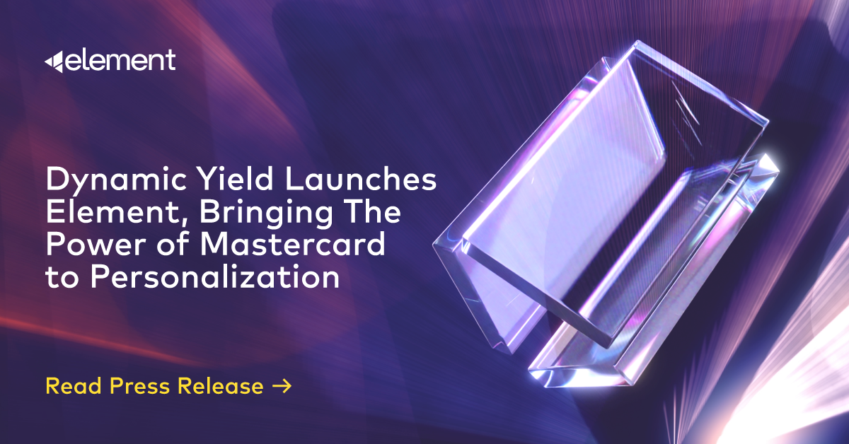 Dynamic Yield's Element Brings Power of Mastercard to Personalization Dynamic Yield's Element Brings Power of Mastercard to Personalization