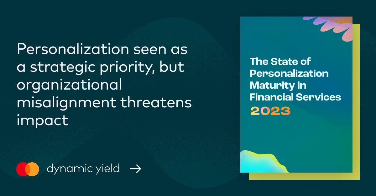 The State of Personalization Maturity in Financial Services The State of Personalization Maturity in Financial Services